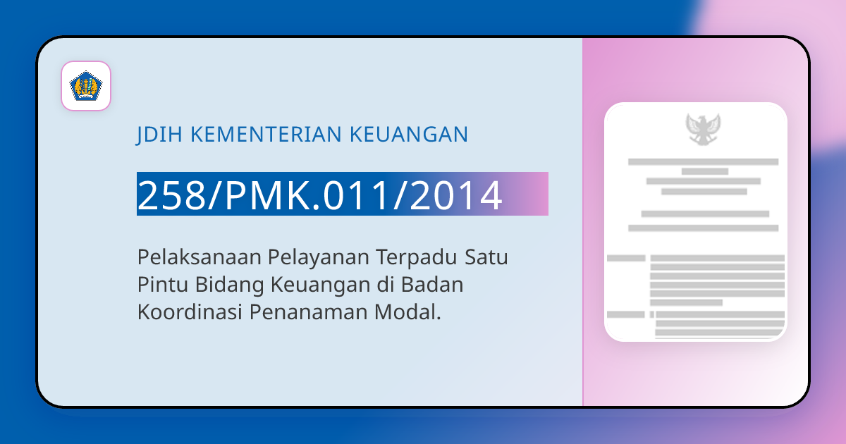 258/PMK.011/2014 - Pelaksanaan Pelayanan Terpadu Satu Pintu Bidang Keuangan di Badan Koordinasi ...