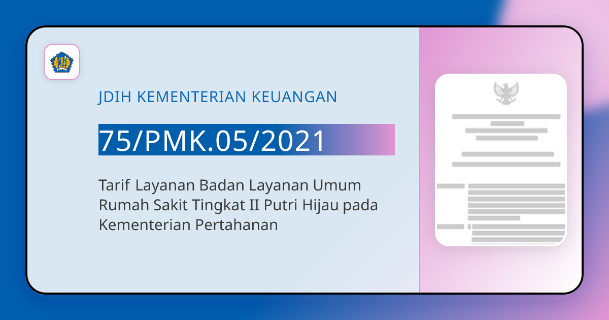 75/PMK.05/2021 - Tarif Layanan Badan Layanan Umum Rumah Sakit Tingkat II Putri Hijau pada ...