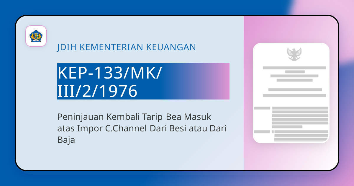 KEP-133/MK/III/2/1976 - Peninjauan Kembali Tarip Bea Masuk atas Impor C.Channel Dari Besi atau ...