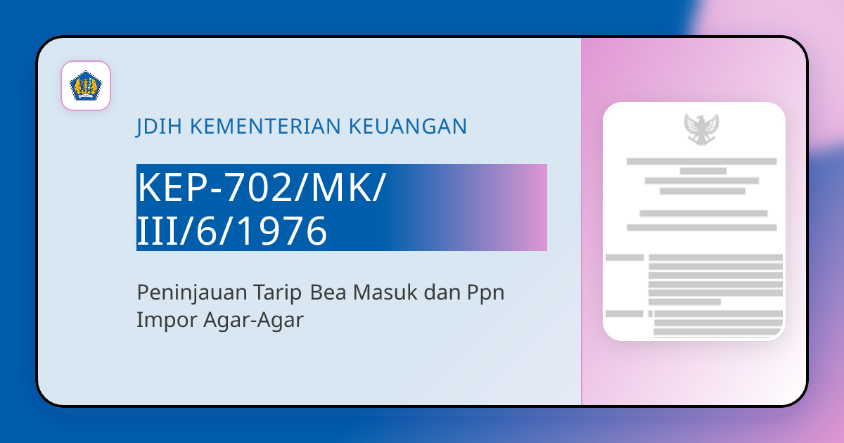 KEP-702/MK/III/6/1976 - Peninjauan Tarip Bea Masuk dan Ppn Impor Agar-Agar | JDIH Kementerian ...
