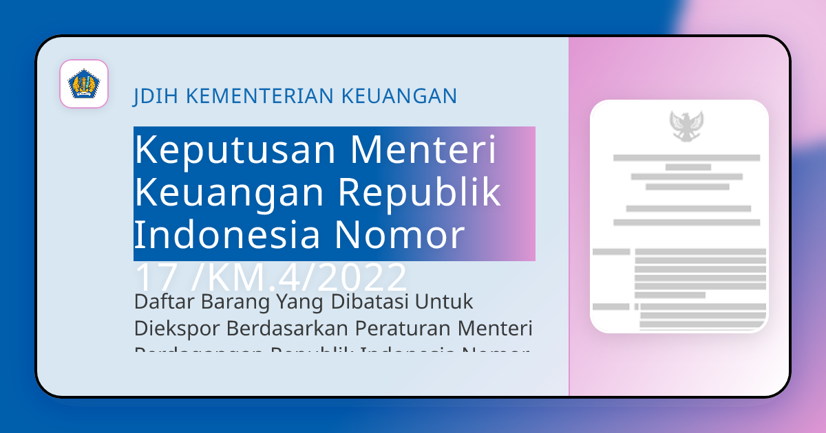 Keputusan Menteri Keuangan Republik Indonesia Nomor 17 /KM.4/2022 - Daftar Barang Yang Dibatasi ...