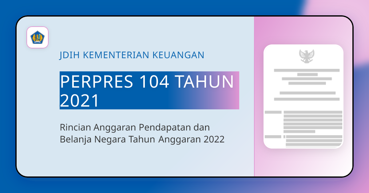 PERPRES 104 TAHUN 2021 - Rincian Anggaran Pendapatan dan Belanja Negara Tahun Anggaran 2022 ...