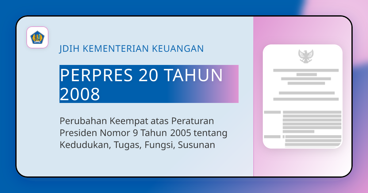 PERPRES 20 TAHUN 2008 - Perubahan Keempat atas Peraturan Presiden Nomor ...