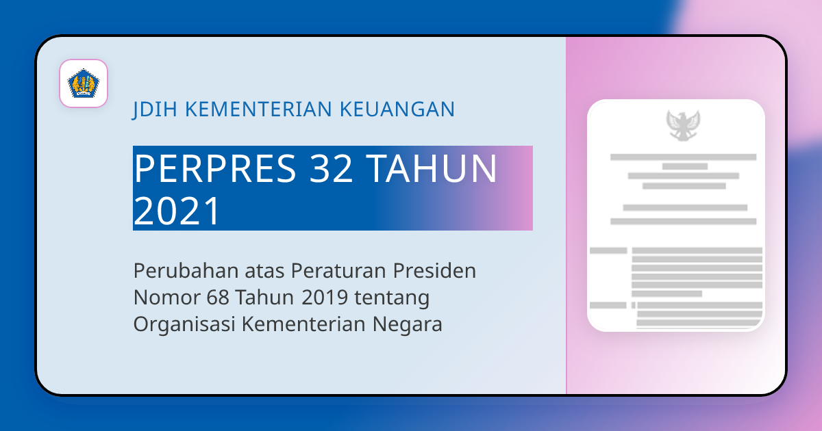 PERPRES 32 TAHUN 2021 - Perubahan atas Peraturan Presiden Nomor 68 ...