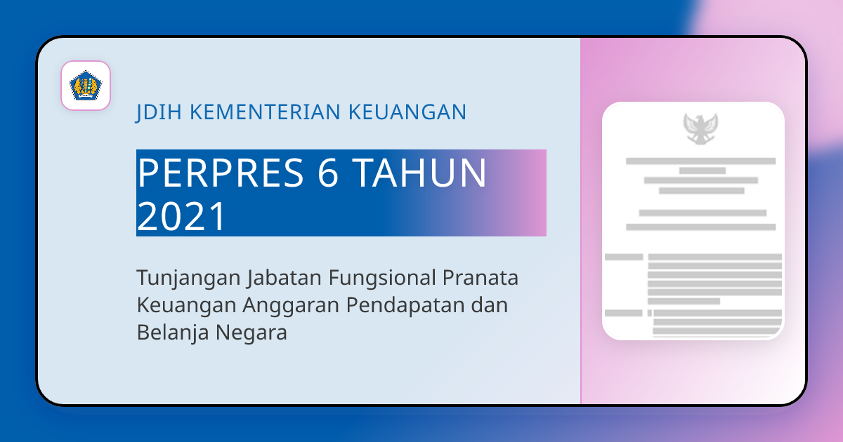 PERPRES 6 TAHUN 2021 - Tunjangan Jabatan Fungsional Pranata Keuangan Anggaran Pendapatan dan ...