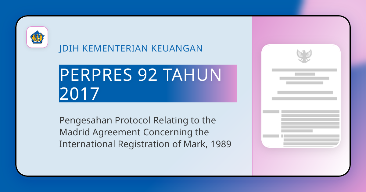 PERPRES 92 TAHUN 2017 - Pengesahan Protocol Relating to the Madrid ...
