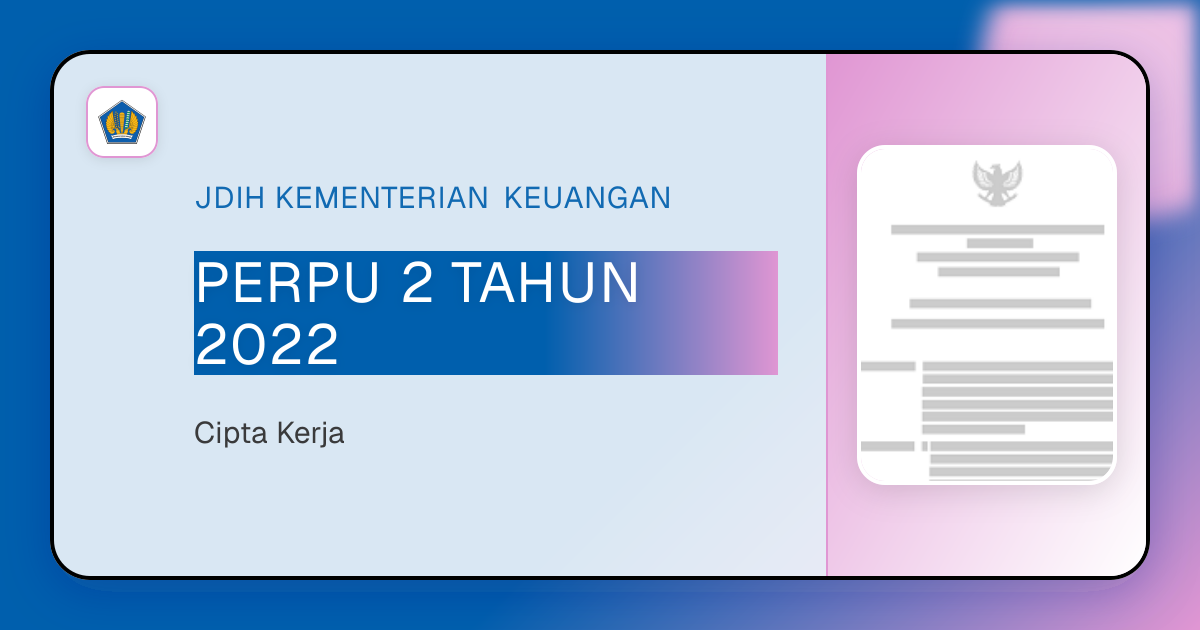 PERPU 2 TAHUN 2022 - Cipta Kerja | JDIH Kementerian Keuangan
