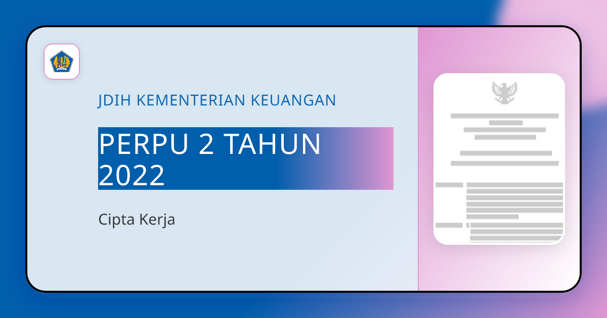 PERPU 2 TAHUN 2022 - Cipta Kerja | JDIH Kementerian Keuangan