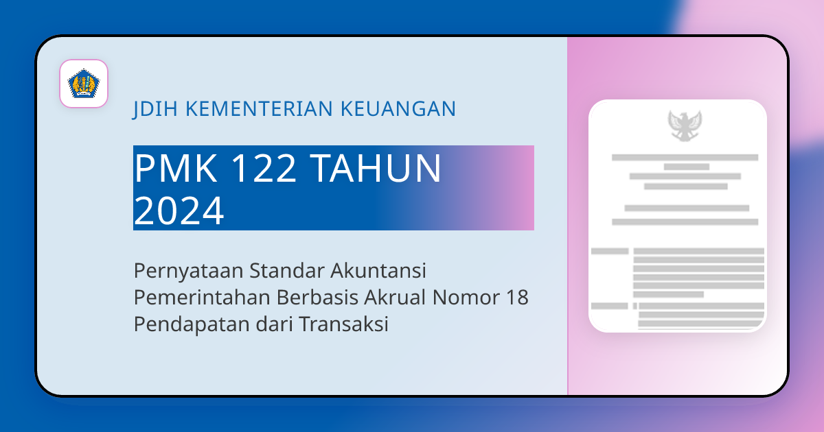 PMK 122 TAHUN 2024 - Pernyataan Standar Akuntansi Pemerintahan Berbasis Akrual Nomor 18 ...