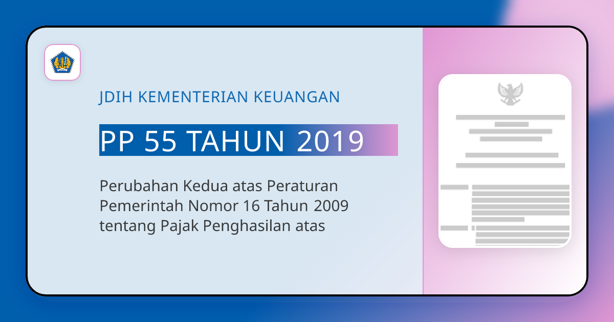 PP 55 TAHUN 2019 - Perubahan Kedua atas Peraturan Pemerintah Nomor 16 Tahun 2009 tentang Pajak ...
