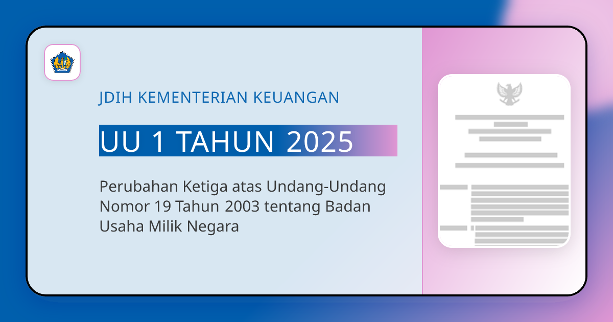 UU 1 TAHUN 2025 - Perubahan Ketiga atas Undang-Undang Nomor 19 Tahun 2003 tentang Badan Usaha ...