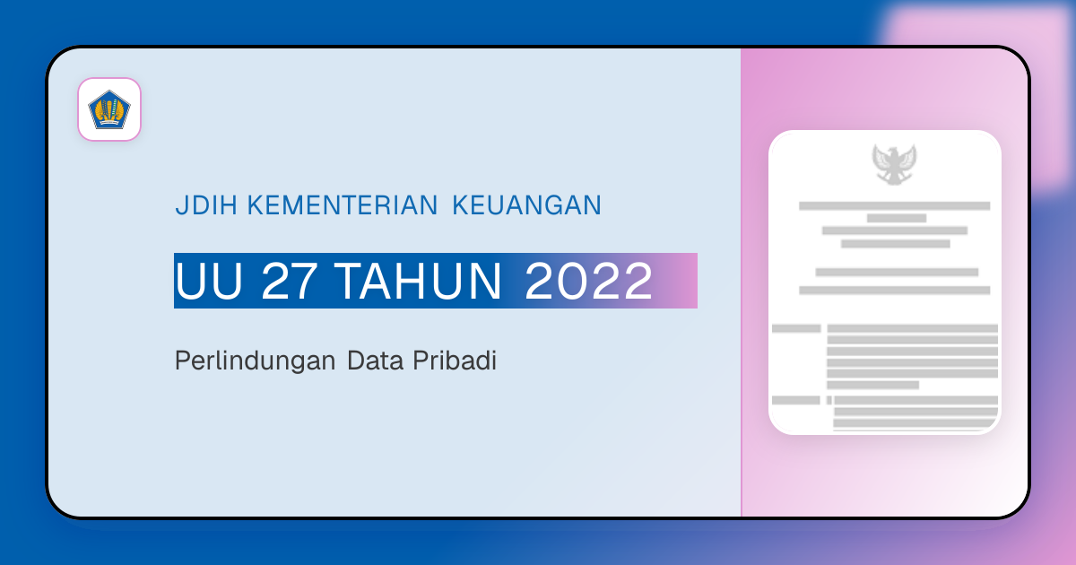 UU 27 TAHUN 2022 - Perlindungan Data Pribadi | JDIH Kementerian Keuangan