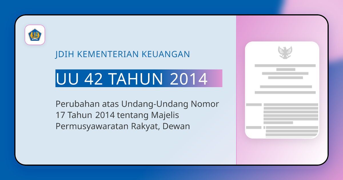 UU 42 TAHUN 2014 - Perubahan atas Undang-Undang Nomor 17 Tahun 2014 tentang Majelis ...