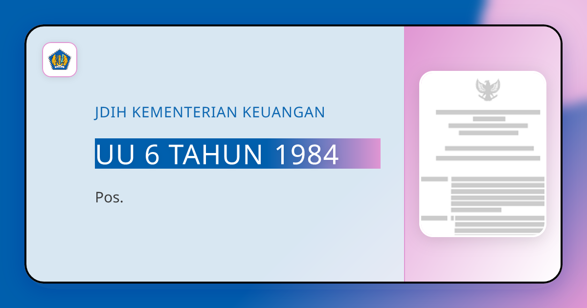 UU 6 TAHUN 1984 - Pos. | JDIH Kementerian Keuangan
